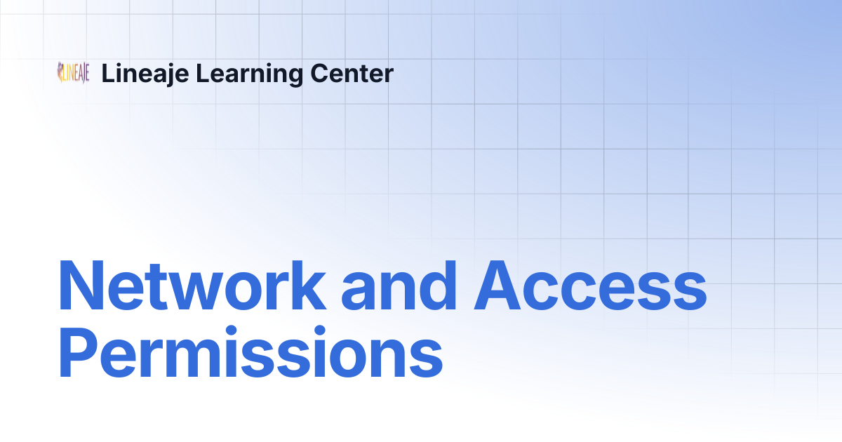Network and Access Permissions | Lineaje Learning Center