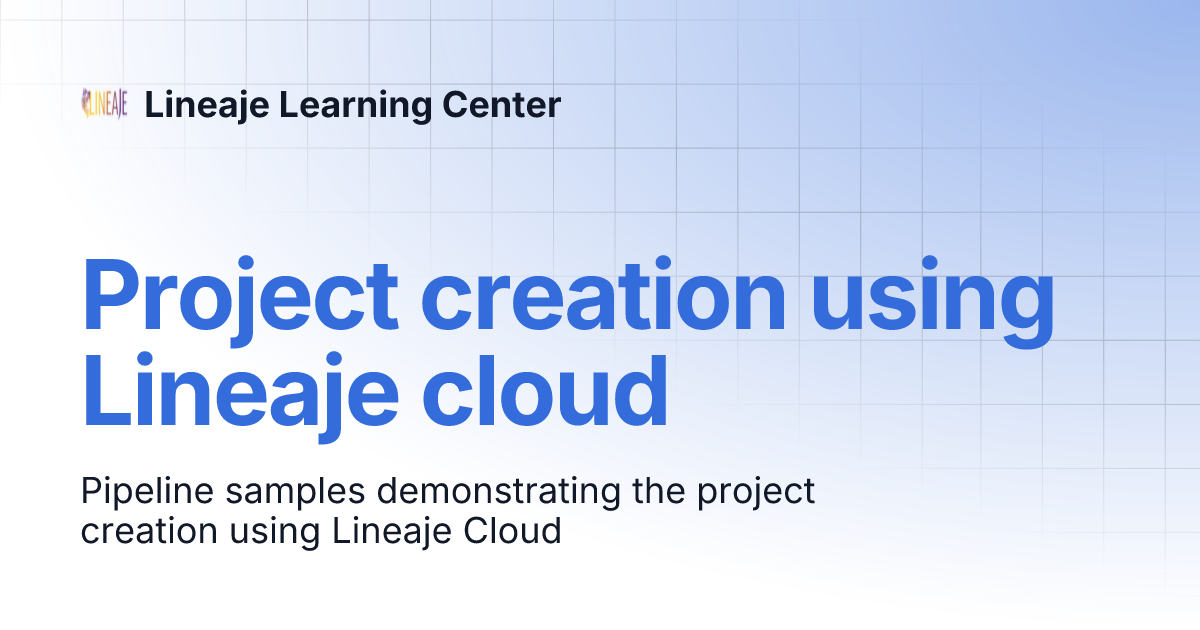 Project creation using Lineaje cloud | Lineaje Learning Center