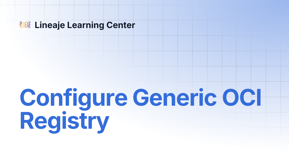 Configure Generic OCI Registry | Lineaje Learning Center