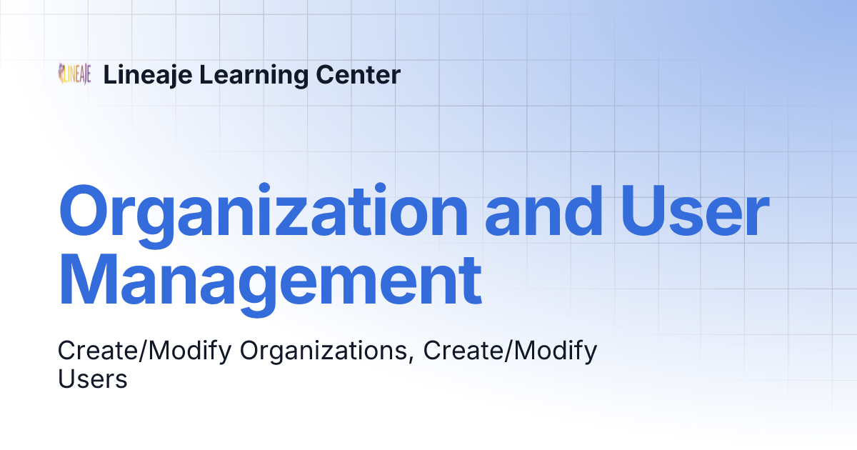 Organization and User Management | Lineaje Learning Center
